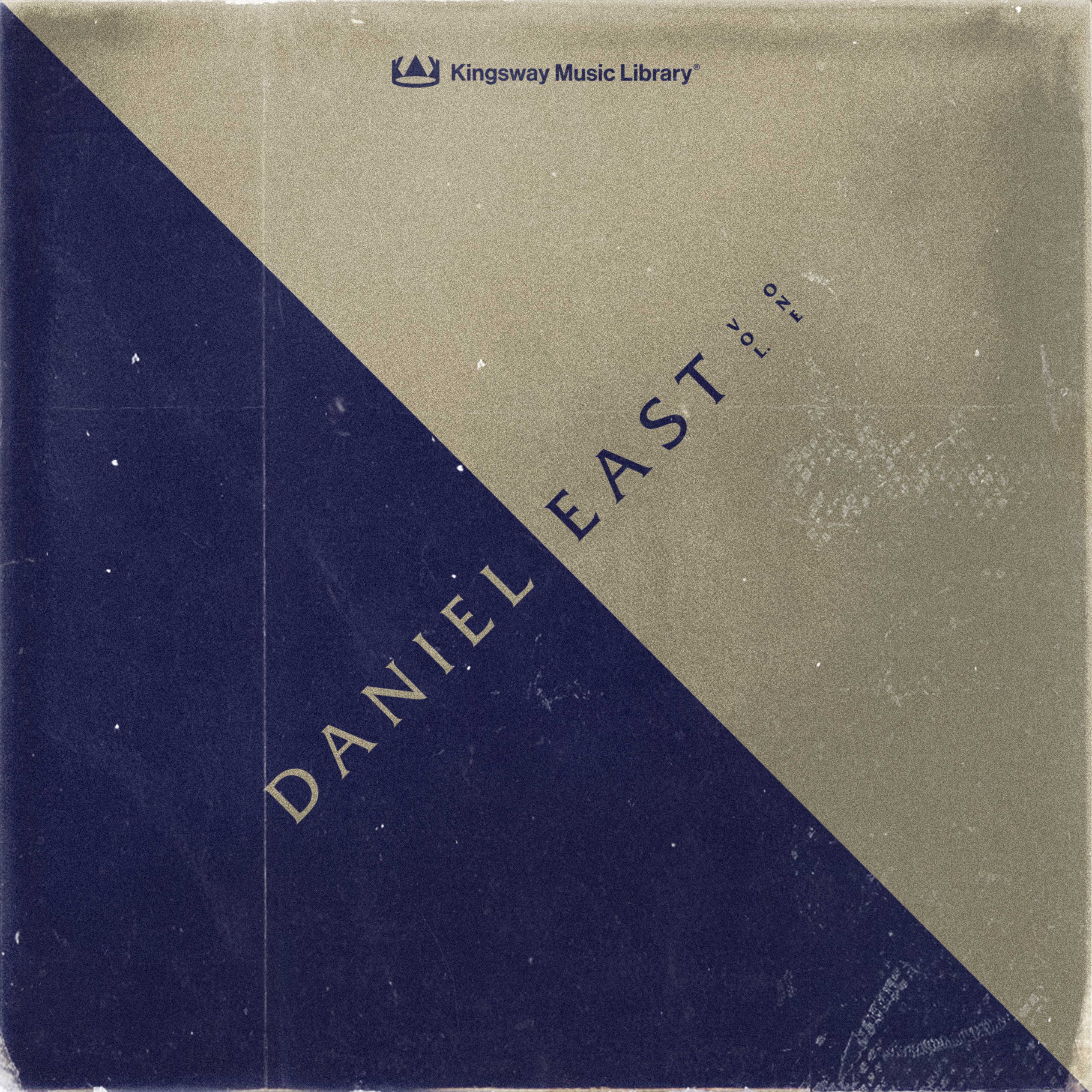 Kingsway Music Library Presents - Daniel East VOL. 1 (Members Only ...